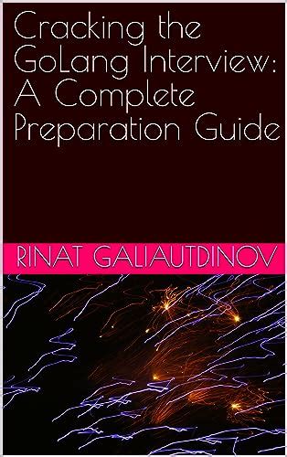 Cracking The Golang Interview A Complete Preparation Guide By Rinat