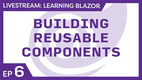 Learning Blazor Live 🔴 Build Reusable Components With Blazor Youtube