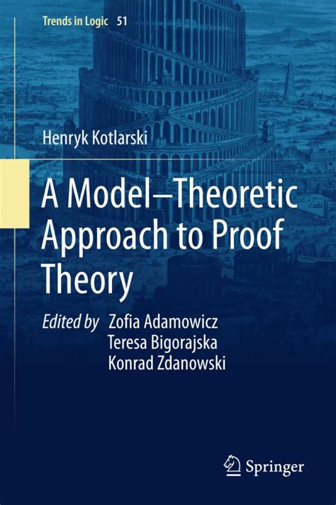 A Model Theoretic Approach To Proof Theory Henryk Kotlarski Ebook