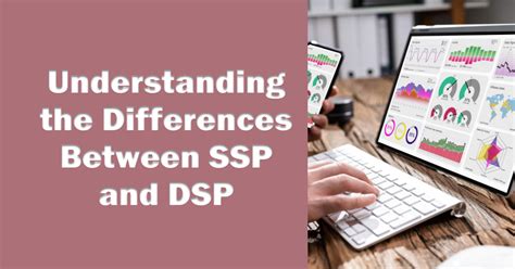 Demystifying Ssp Vs Dsp Understanding The Key Differences In Programmatic Advertising
