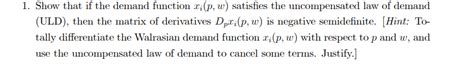Solved 1 Show That If The Demand Function Xipw Satisfies