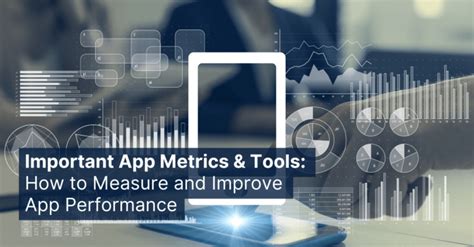 Important App Metrics Tools How To Measure And Improve Mobile App Performance Technology Rivers