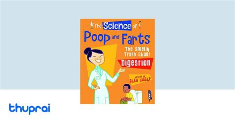 The Science Of Poo And Farts The Smelly Truth About Digestion By Alex