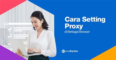 Cara Setting Proxy Di Berbagai Aplikasi Browser