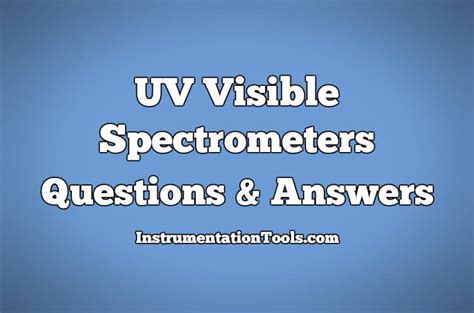 Uv Visible Spectrometers Questions And Answers Inst Tools