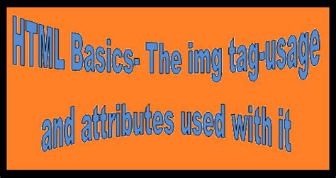 HTML Basics The Img Tag Usage And Attributes Used With It Make ItNow