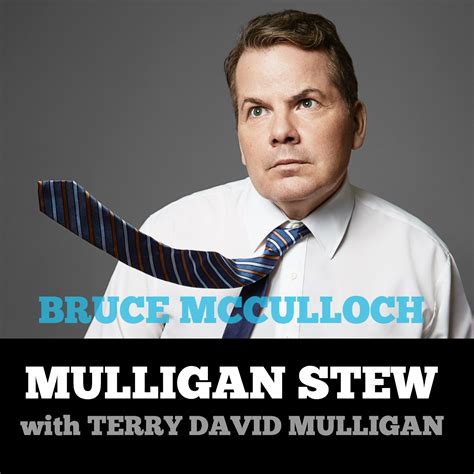 Ep 34 Bruce Mcculloch Podcast Mulligan Stew