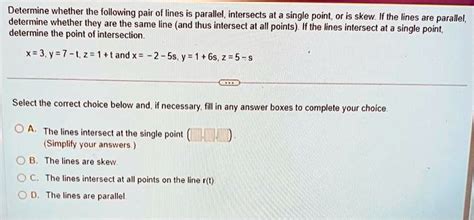 SOLVED Determine Whether The Following Pair Of Lines Is Parallel Intersects At A Single Point