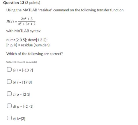 Solved Question Points Using The MATLAB Residue Chegg Com