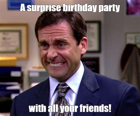 Meme A Surprise Birthday Party With All Your Friends All