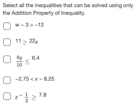 Select All The Inequalities That Can Be Solved Using Only The Addition Property Of Inequal Math
