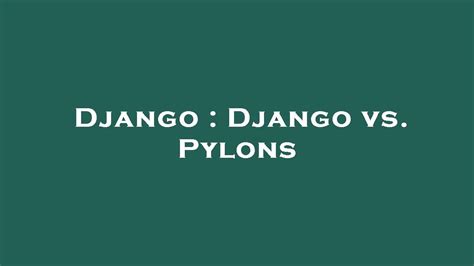 Django Django Vs Pylons Youtube