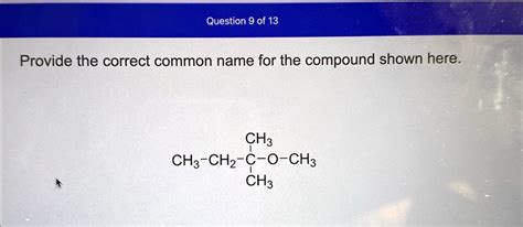 Question 9 Of 13 Provide The Correct Common Name For The Compound Shown Here Question 9 Of 13