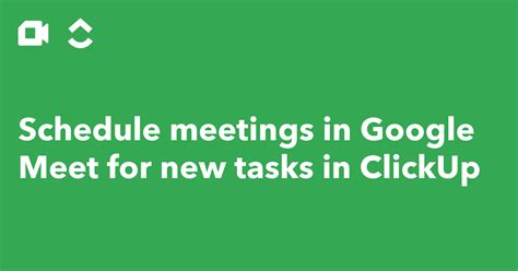 Schedule Meetings In Google Meet For New Tasks In ClickUp IFTTT