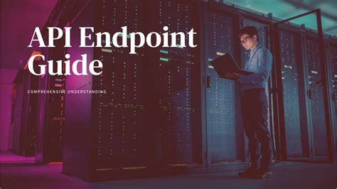 A Comprehensive Guide To Understanding Api Endpoints