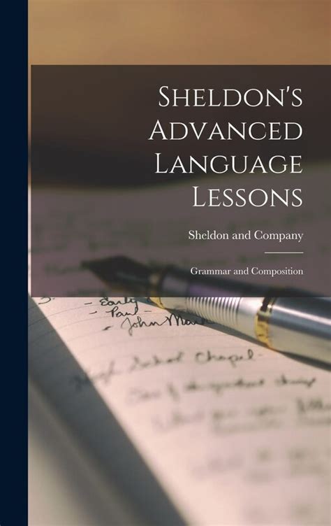 Sheldon S Advanced Language Lessons Grammar And Composition Book By Sheldon And Company Tc