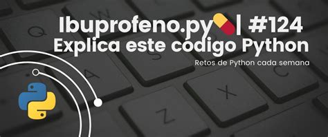 Ibuprofeno Py💊 160 Explica Este Código Python Dev Community