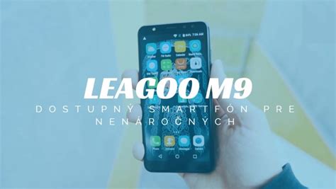LEAGOO M9 je smartfón, ktorý zaujme hlavne cenou. Je dobrou voľbou pre ...