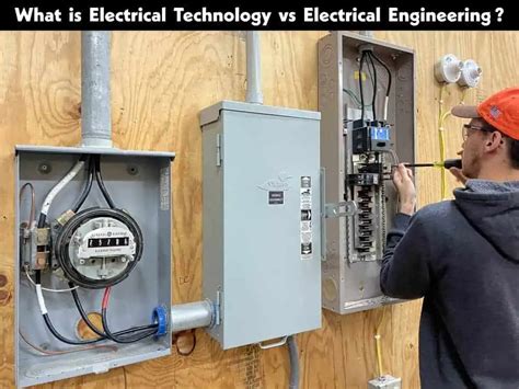 What Is Electrical Technology Vs Electrical Engineering