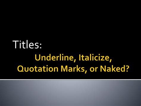 PPT Underline Italicize Quotation Marks Or Naked PowerPoint Presentation ID