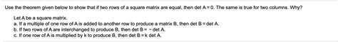 Use The Theorem Given Below To Show That If Two Rows Of Square Matrix