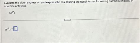 solved evaluate the given expression and express the result