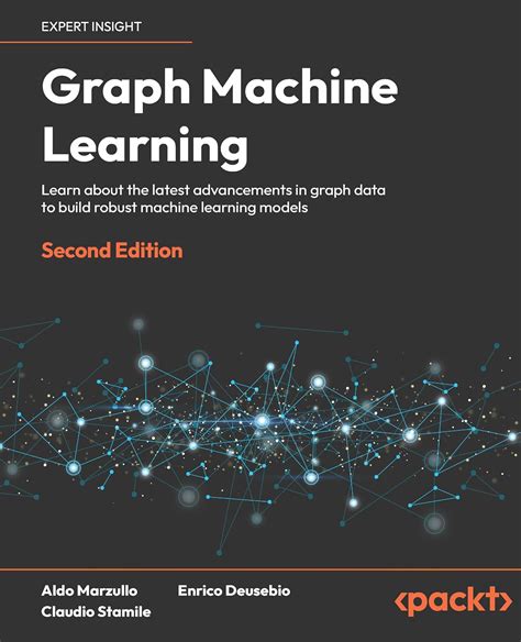 Graph Machine Learning Learn About The Latest Advancements In Graph