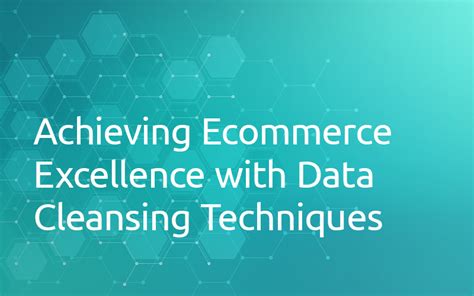 Achieving Ecommerce Excellence With Data Cleansing Techniques Retail Taxonomy