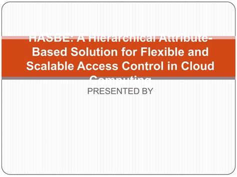 Hasbe A Hierarchical Attribute Based Solution For Flexible And Scalable