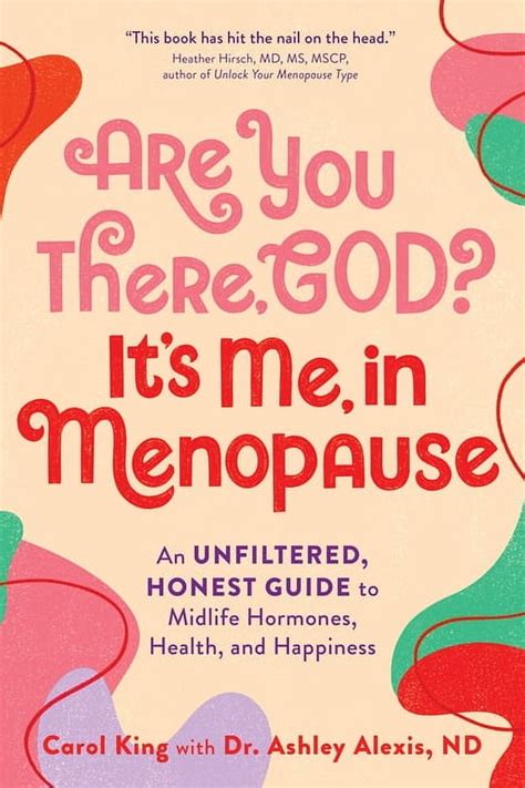Are You There God Its Me In Menopause An Unfiltered Honest Guide