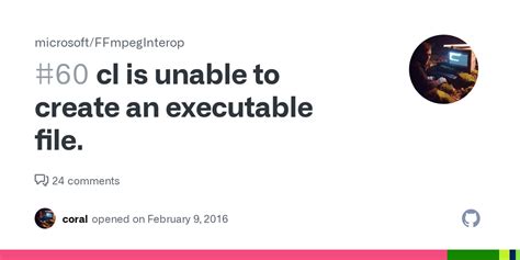 Cl Is Unable To Create An Executable File · Issue 60 · Microsoftffmpeginterop · Github