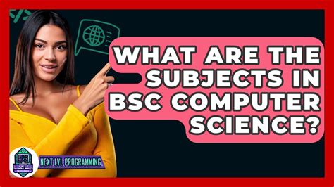 what are the subjects in bsc computer science next lvl programming