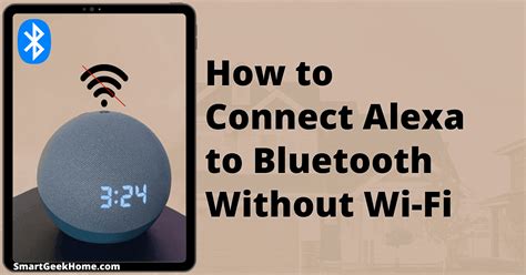 How To Connect Alexa To Bluetooth Without Wi Fi