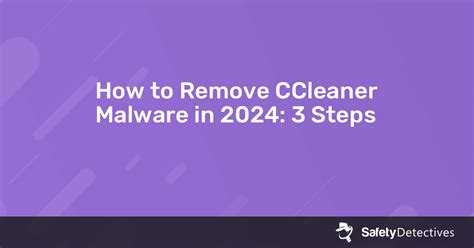 How To Remove Ccleaner Malware In 2025 3 Steps