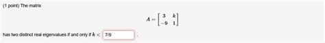 Solved The Matrix A 3−9k1 Has Two Distinct Real