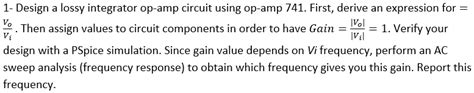 1 design a lossy integrator op amp circuit using op amp 741 first