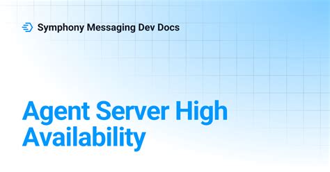 agent server high availability symphony messaging dev docs