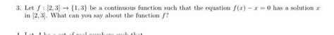 solved 3 let f [2 3] → {1 3 be a continuous function