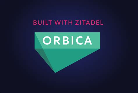 Built With Zitadel Orbicas Cloud Native Geospatial Platform
