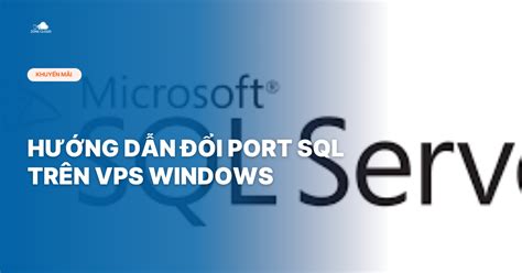 Hướng Dẫn đổi Port Sql Trên Vps Windows