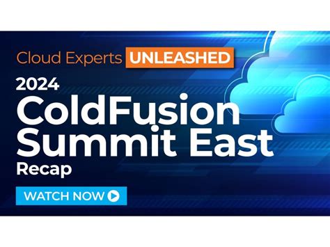 Adobe Coldfusion Summit East 2024 And Coldfusion Online Summit Xbyte Cloud Blog