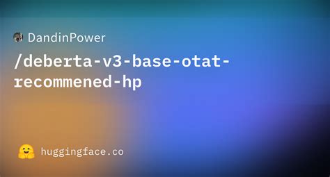 Dandinpower Deberta V3 Base Otat Recommened Hp At Main