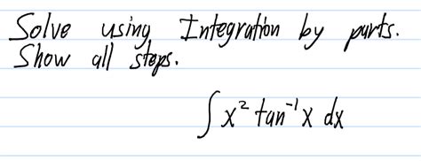 Solved Solve Using Integration By Parts Show All Steps Chegg