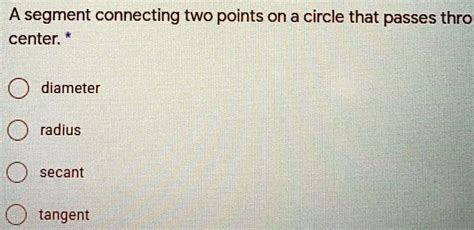 SOLVED A Segment Connecting Two Points On A Circle That Passes Through The Center Diameter