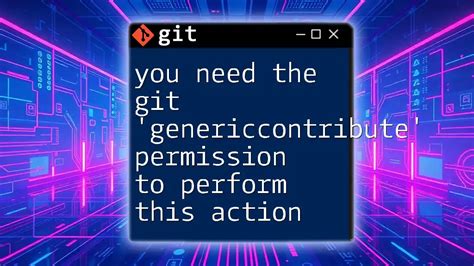 You Need The Git Genericcontribute Permission Explained