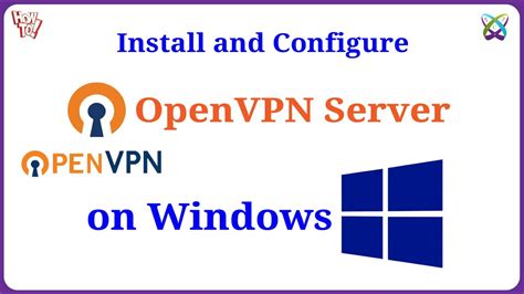 how to install and configure openvpn server on windows youtube
