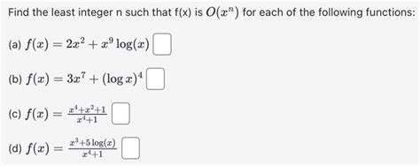 Solved Find The Least Integer N Such That F X Is O Xn For Chegg Com