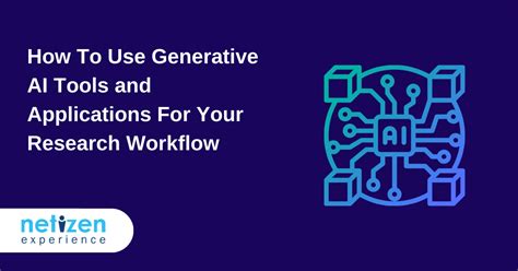 How To Use Generative Ai Tools For Research Workflow
