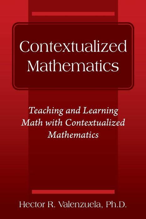 Contextualized Mathematics Teaching And Learning Math With Contextualized Mathematics By Hector