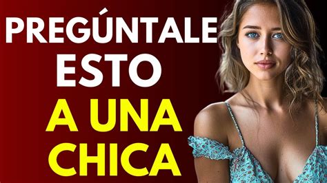 11 preguntas sexys para hacerle a una mujer esto la excitará YouTube